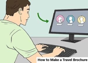 How to Make a Travel Brochure: A Step-by-Step Guide